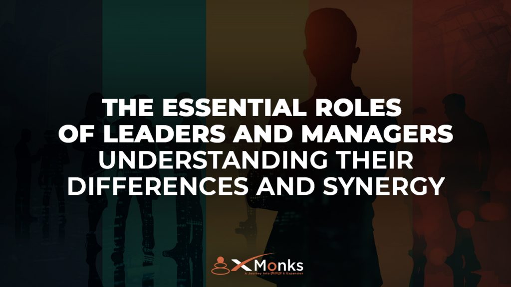 Key Roles of Leaders & Managers: Differences & Synergy
