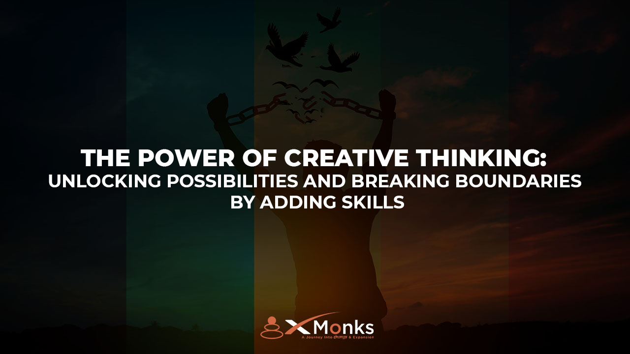Creative Thinking: Unlock Potential, Break Boundaries & Add Skills